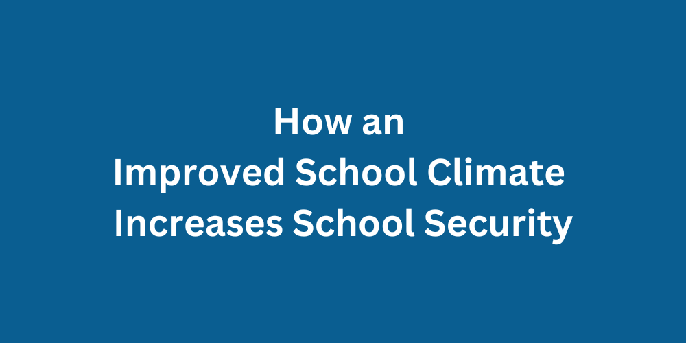 How an Improved School Climate Increases School Security